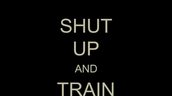 [47+] Shut Up and Train Wallpaper on WallpaperSafari