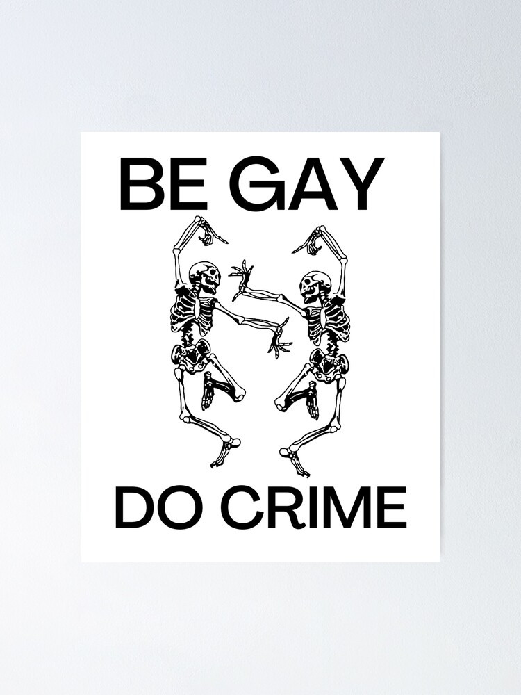 🔥 Free Download Be Gay Do Crime Meme Funny Dancing Skeleton Activist ...