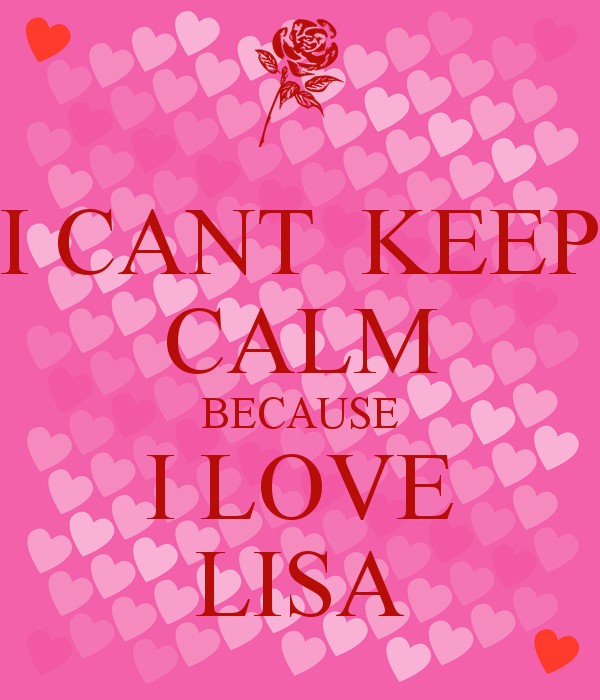 🔥 Free Download Cant Keep Calm Because I Love Lisa And Carry On Image ...